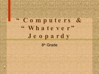 8th Computer Jeopardy Game | PPT