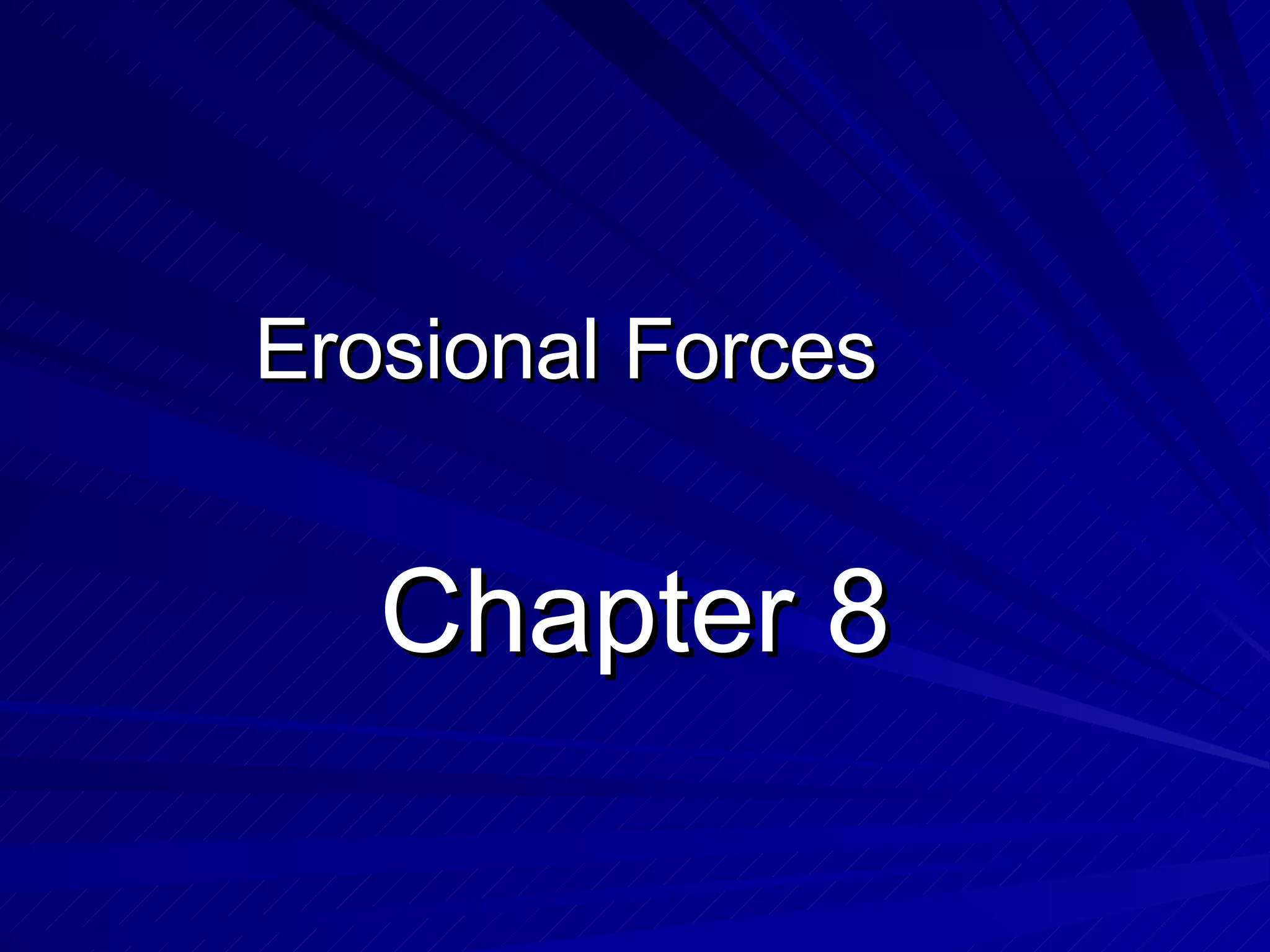 Chapter 8- erosional forces | PPT