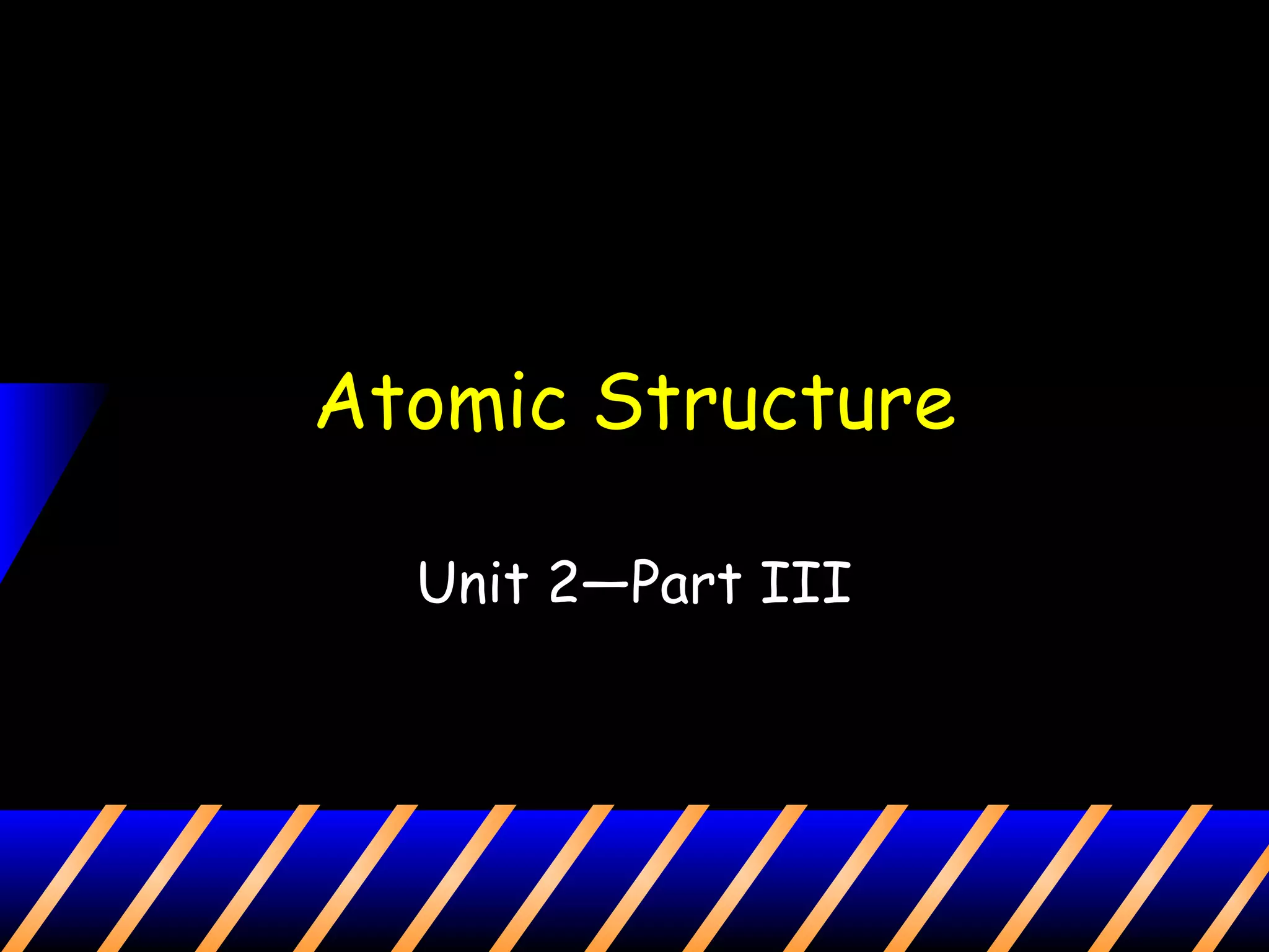 8th unit 2- atomic structure part iii (2) | PPT