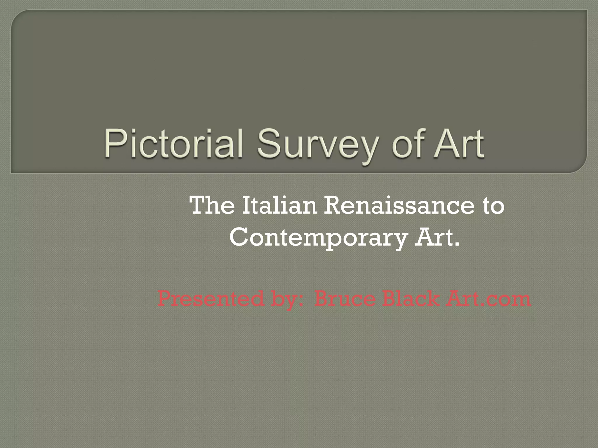 PICTORIAL ART SURVEY -RENAISSANCE THROUGH CONTEMPORARY ART | PPT