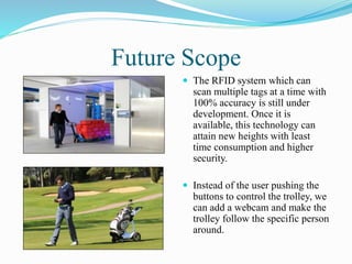 Smart shopping trolley using rfid and remote controlling | PPTX