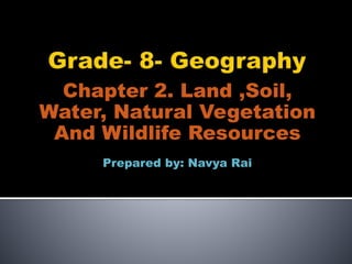 8th Std 2. Land,Soil, Water, Natural Vegetation and Wildlife Resources ...