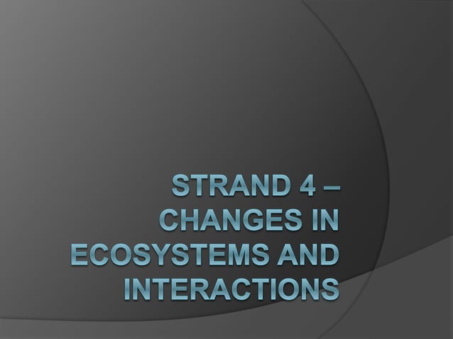8th strand 4 changes in ecosystems | PPT