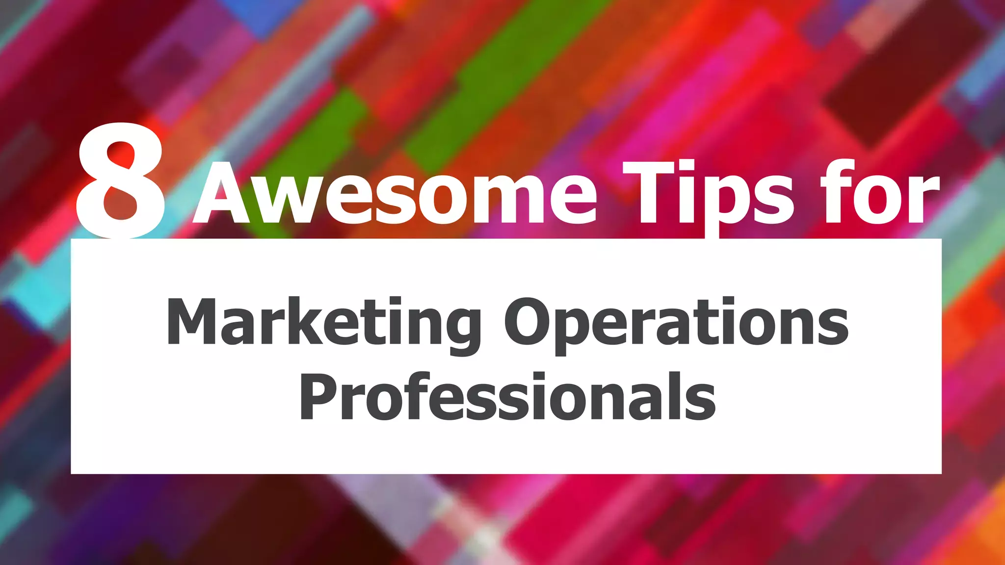 8 Tips for Marketing Operations Professionals | PPT