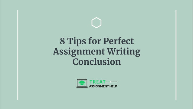 8 tips for perfect assignment writing conclusion | PPT | Free Download