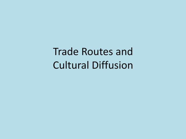 Trade Routes and Cultural Diffusion | PPTX | Asia Travel | Travel Locations