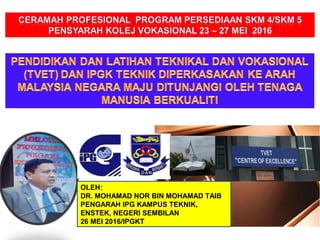 CERAMAH PROFESIONAL PROGRAM PERSEDIAAN SKM 4/SKM 5 PENSYARAH KOLEJ VOKASIONAL | PPT