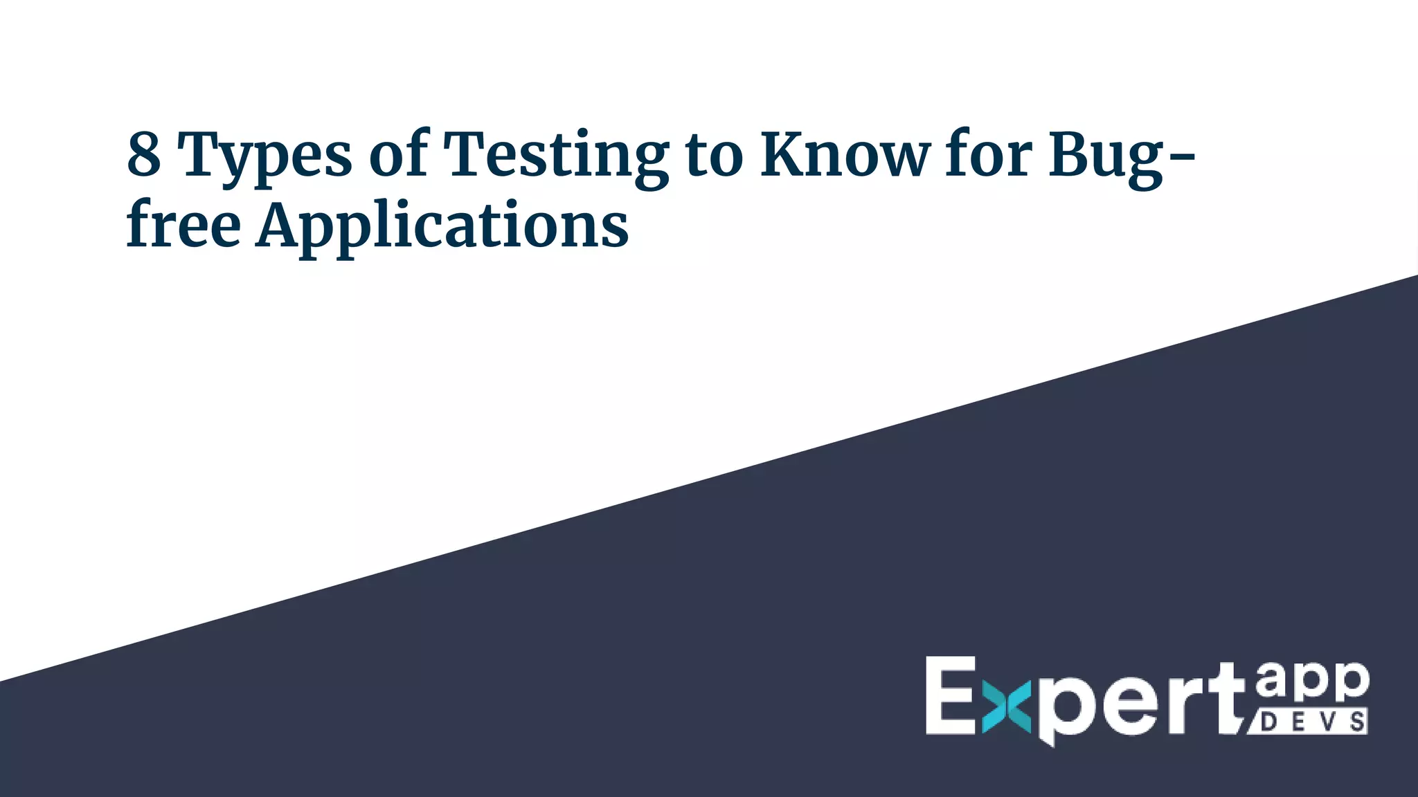 8 Types of Testing to Know for Bug-free Applications.pptx