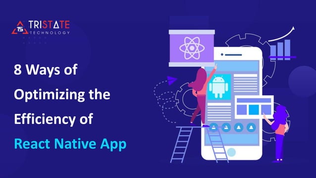 Optimizing React Native App Efficiency: 8 Tips for Maximum Performance | PPT