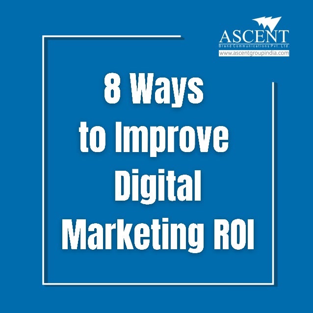 8 Ways to Improve Digital Marketing ROI | PDF