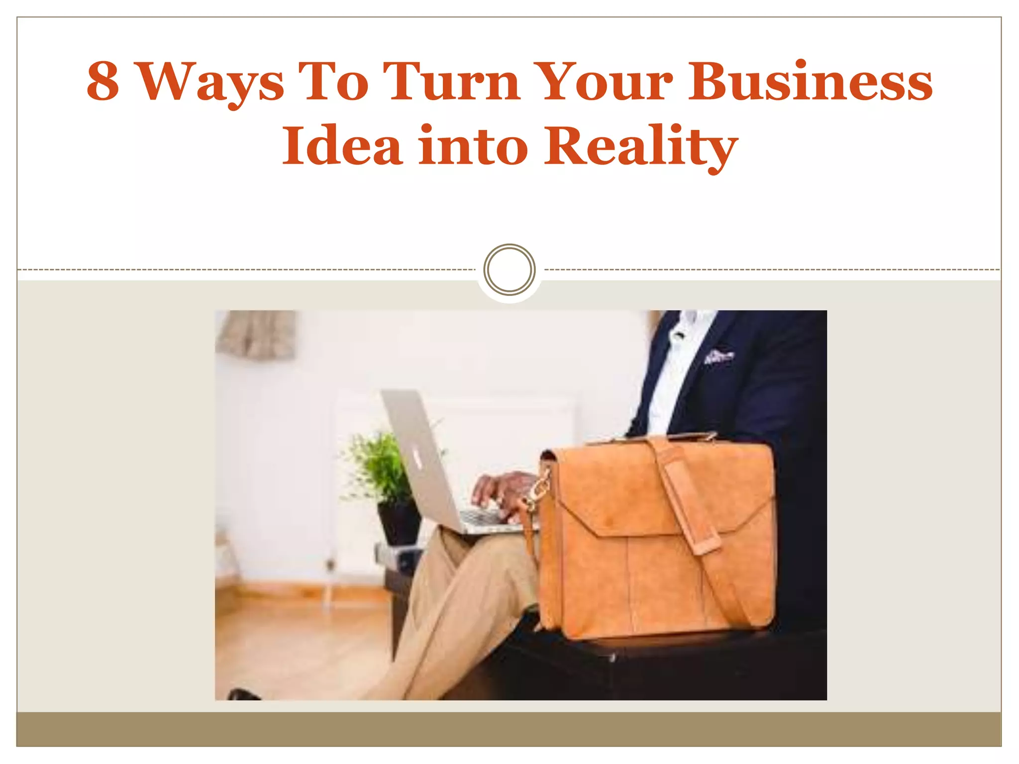 8 Ways To Turn Your Business Idea into Reality | PPT
