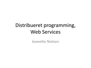 8 Distribueret programming - web services | PPT