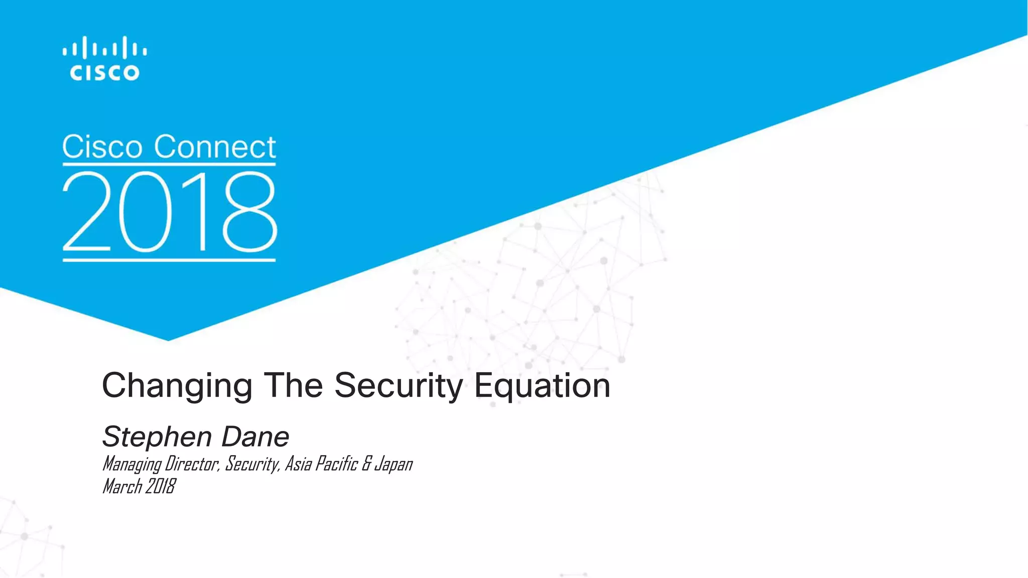 Cisco Connect 2018 Philippines - security keynote | PPT