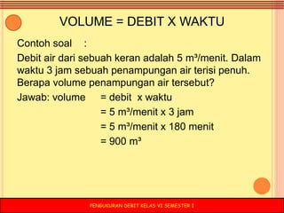 PENGUKURAN DEBIT KLS VI | PPTX