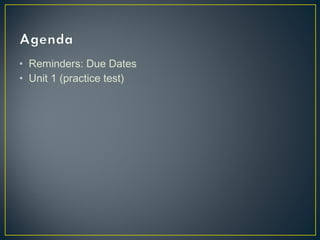 9. due dates reminder, unit 1 test | PPT