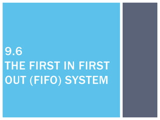 9.6 The First In First Out (FIFO) system | PPTX