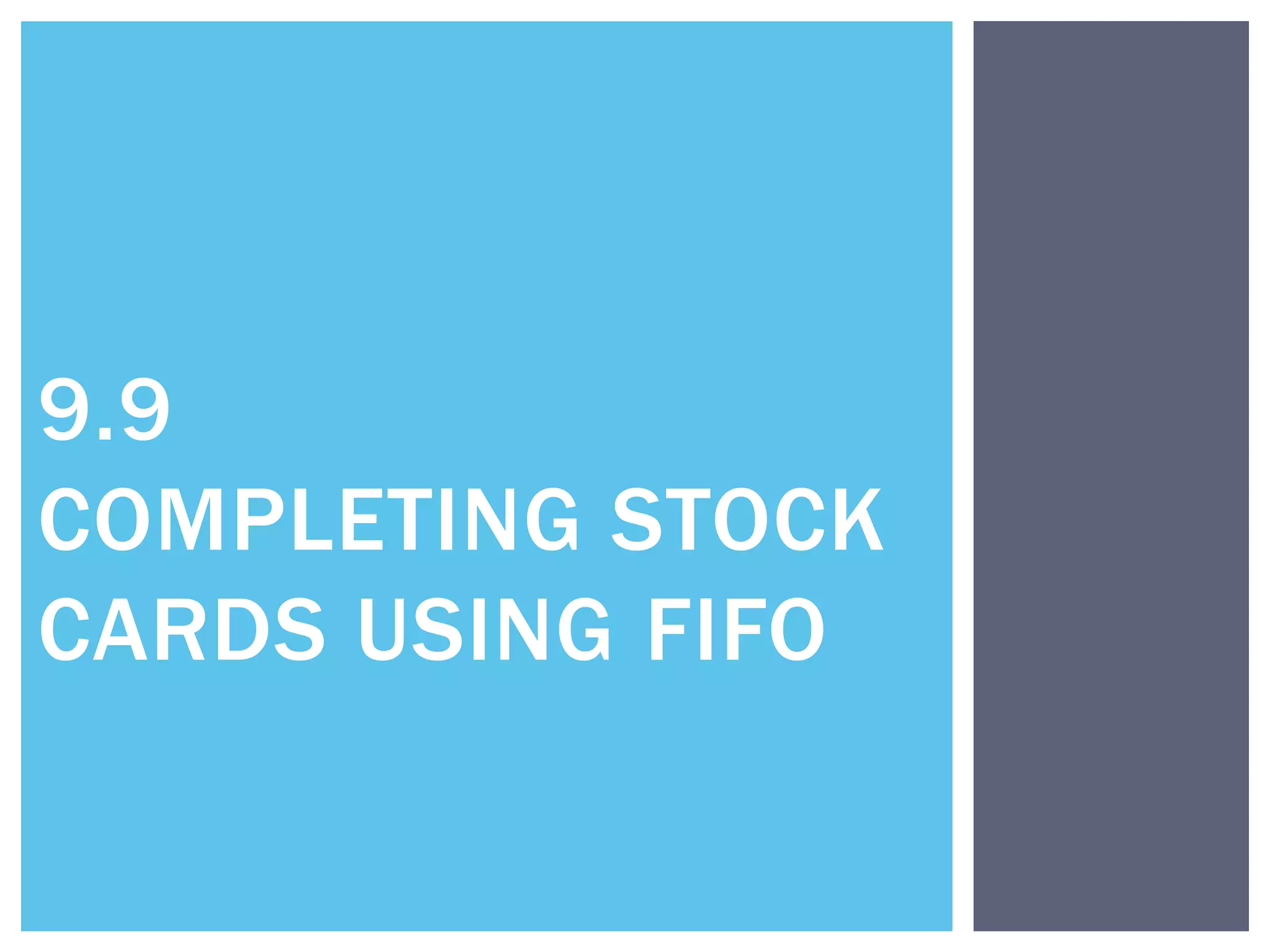 9.9 Completing Stock Cards using FIFO | PPTX