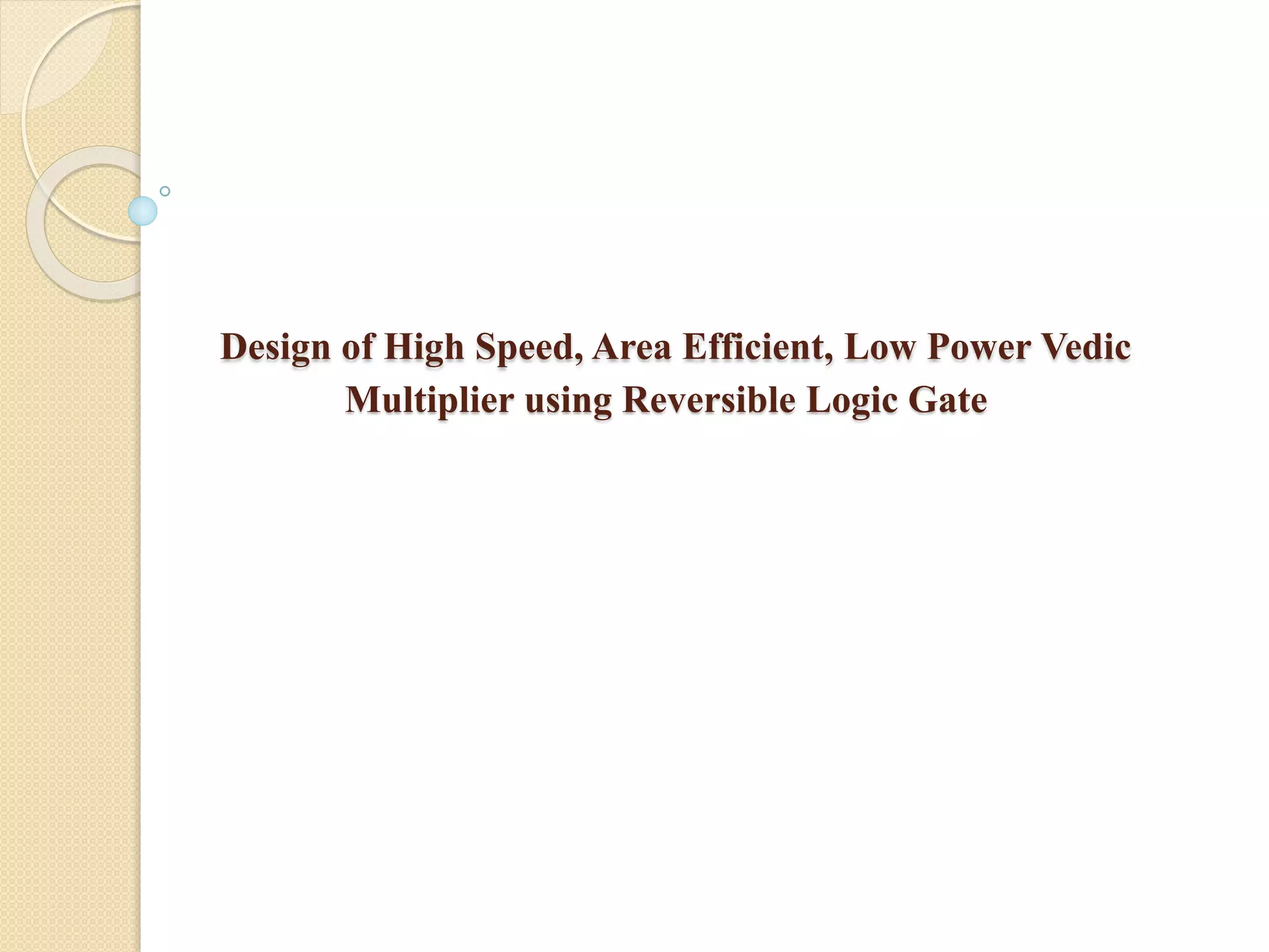 9.design of high speed area efficient low power vedic multiplier using reversible logic gate | PPT