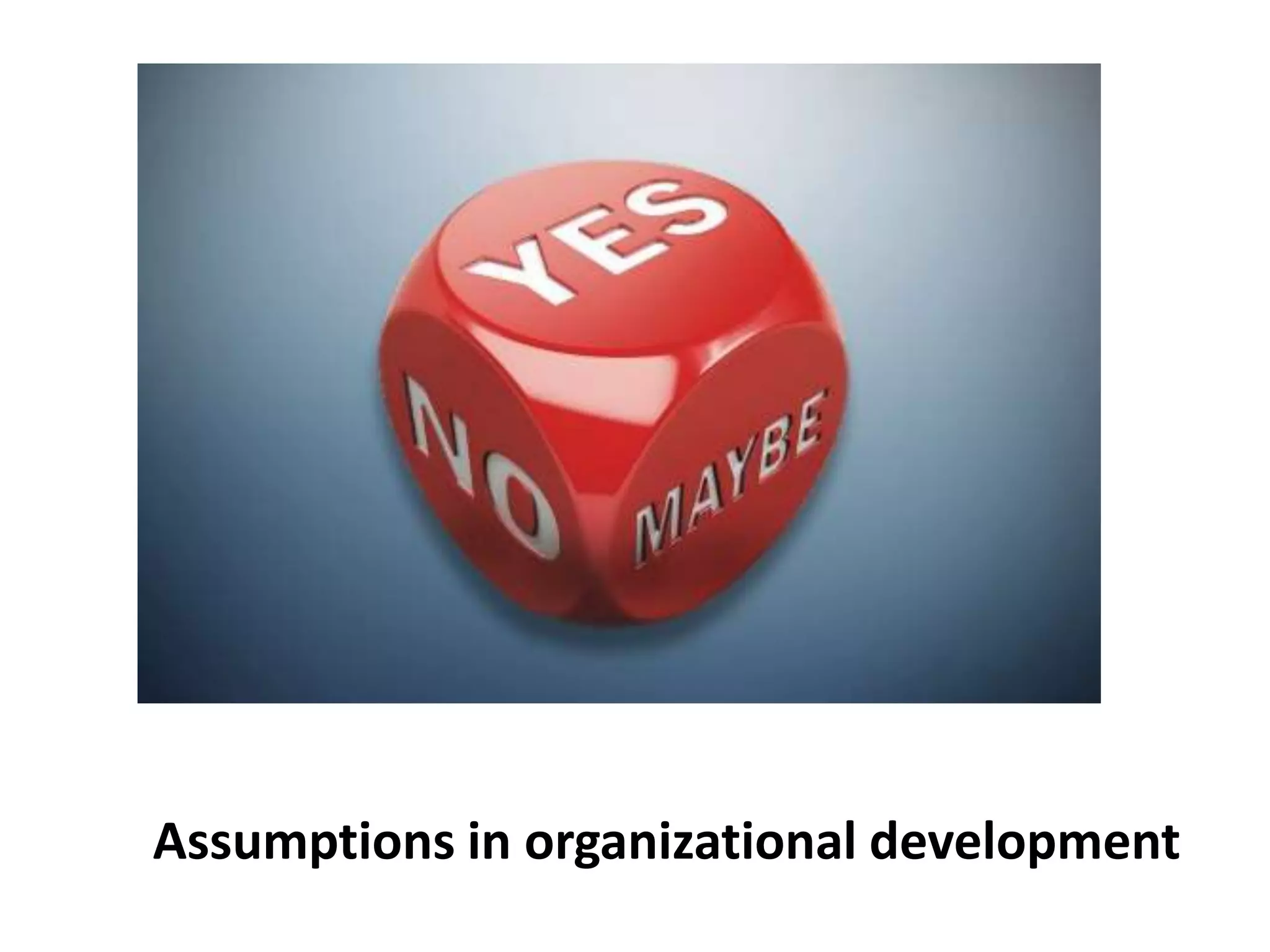 Assumptions in Organizational Development - Organizational Change and ...