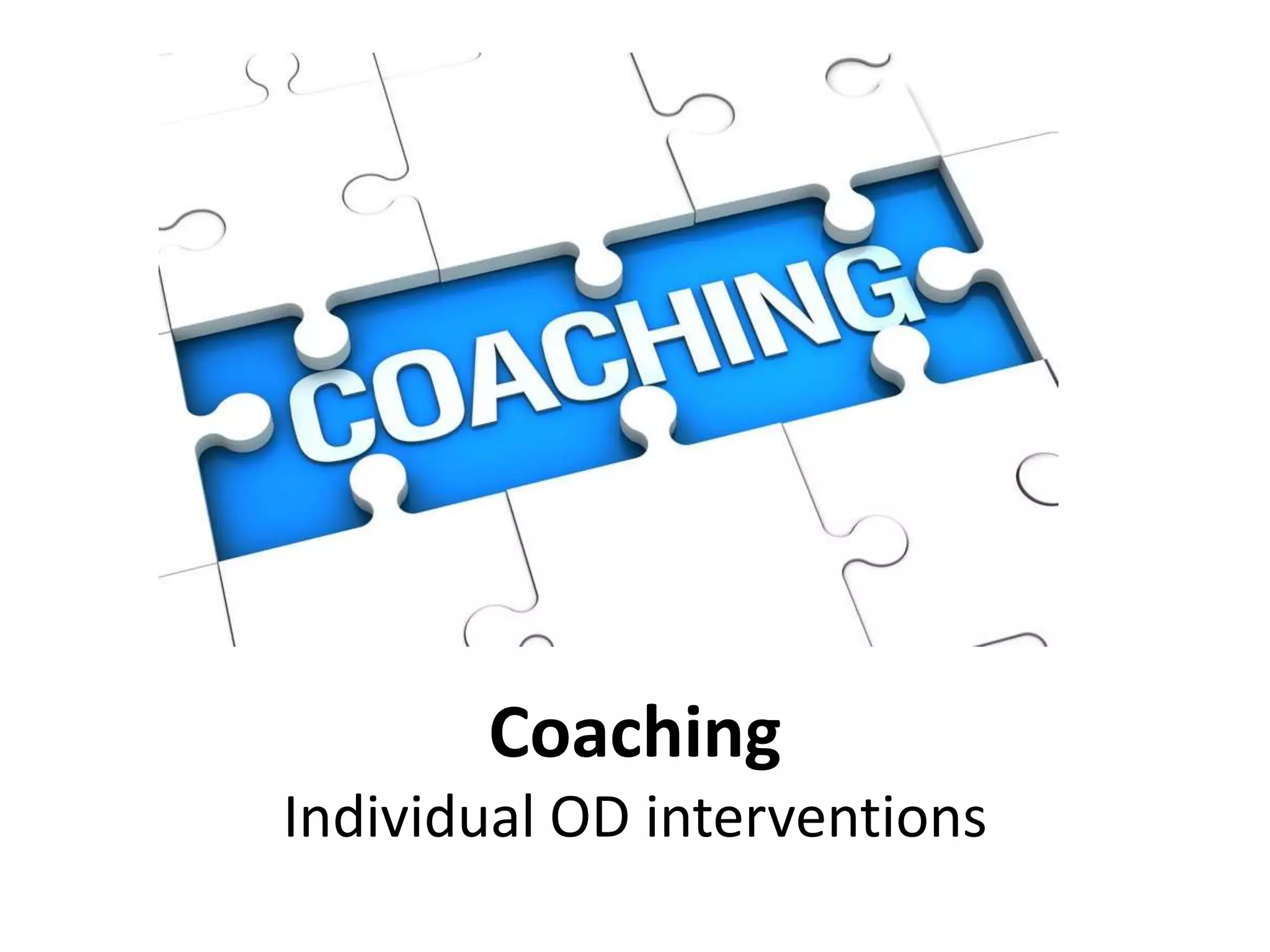 Coaching individual OD interventions - Organizational Change and ...