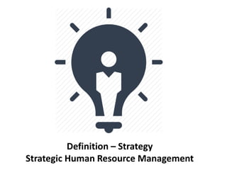 Definition of strategy - strategic human resource management | PPTX