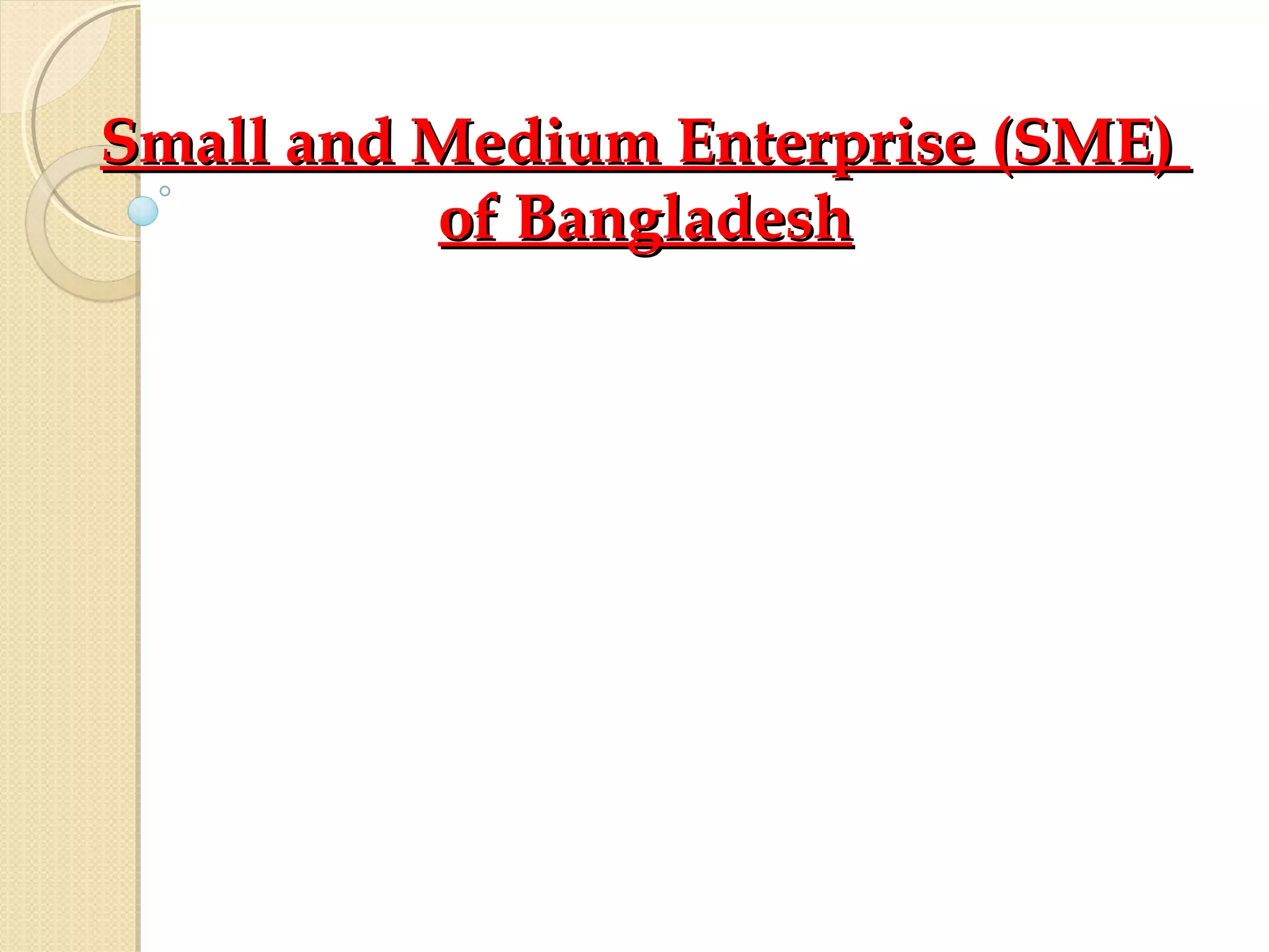 Small and Medium Enterprise (SME) of Bangladesh | PPT