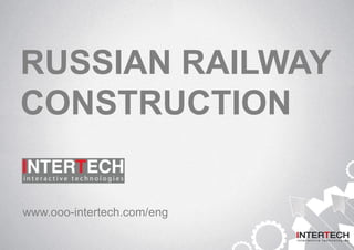 InterTech is a Russian railway construction company | PPT