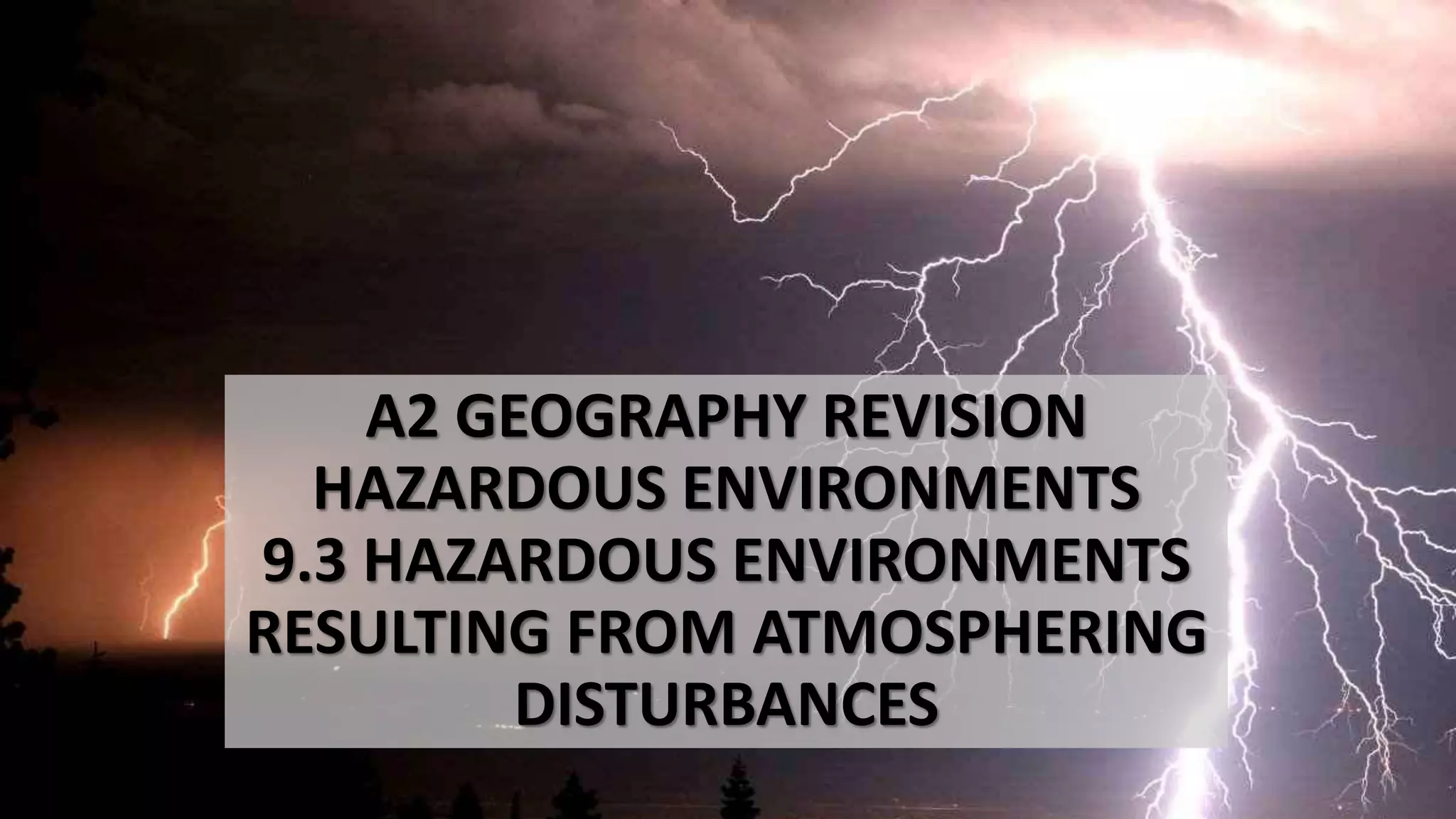 CAMBRIDGE GEOGRAPHY A2 REVISION - HAZARDOUS ENVIRONMENTS RESULTING FROM ...