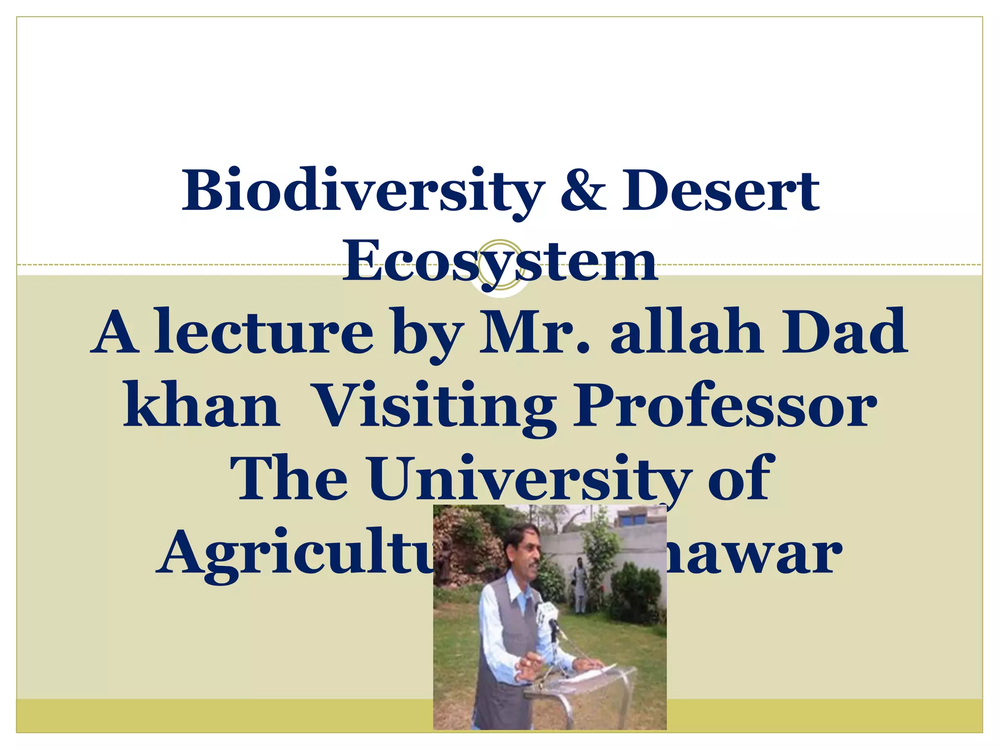 9.Biodiversity ; desert ecosystemA Presentation By Mr. Allah Dad Khan ...