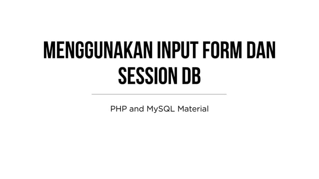 Pemrograman Web 9 - Input Form DB dan Session | PPT