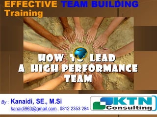 Team Building: How to Lead a High Performance Team_ Materi Training ...