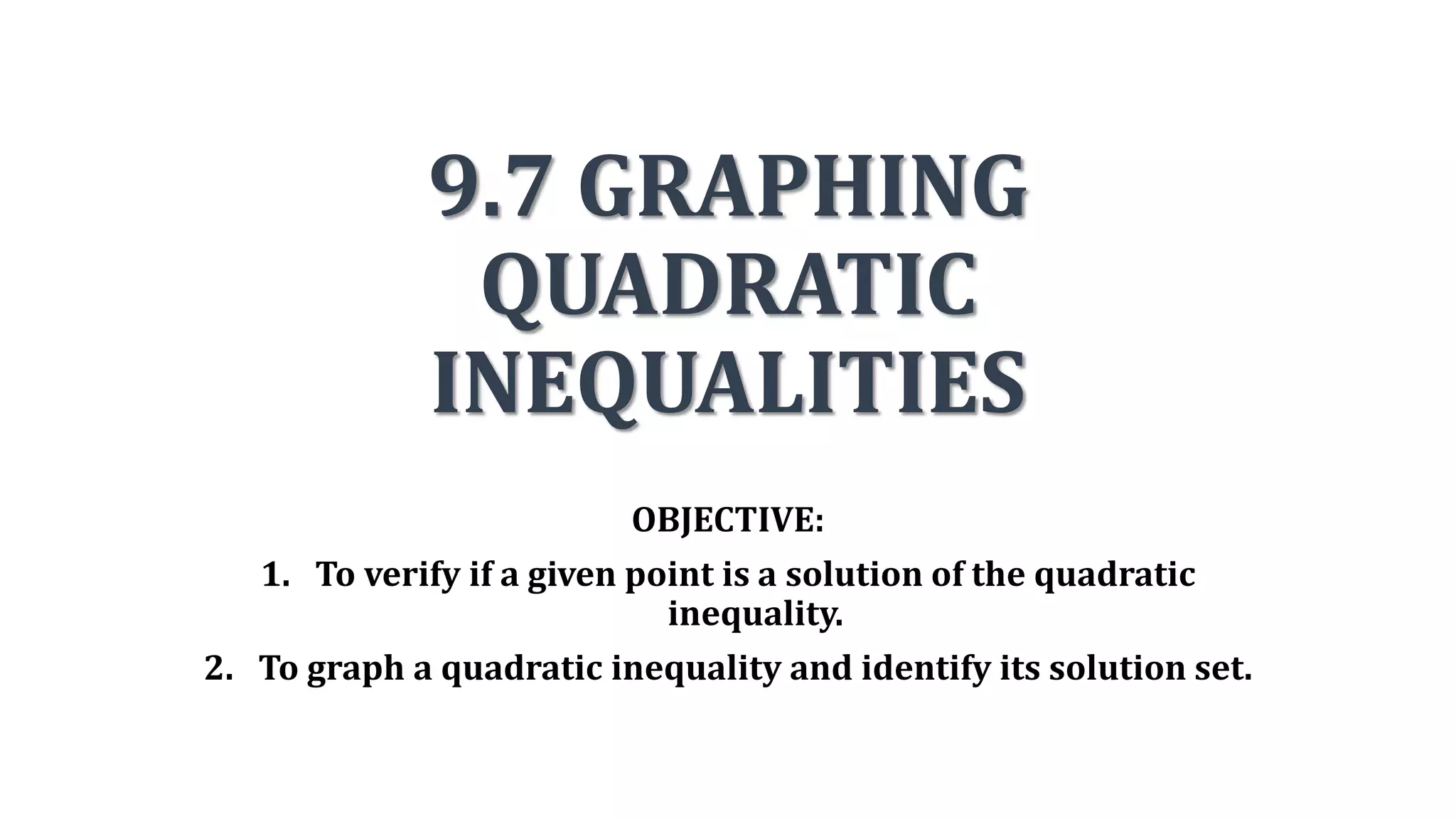 Graphing Quadratic Inequalities, Verifying Solutions. | PPTX