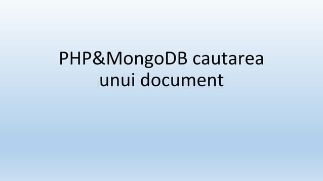 9. Php MongoDB cautarea unui document | PPT