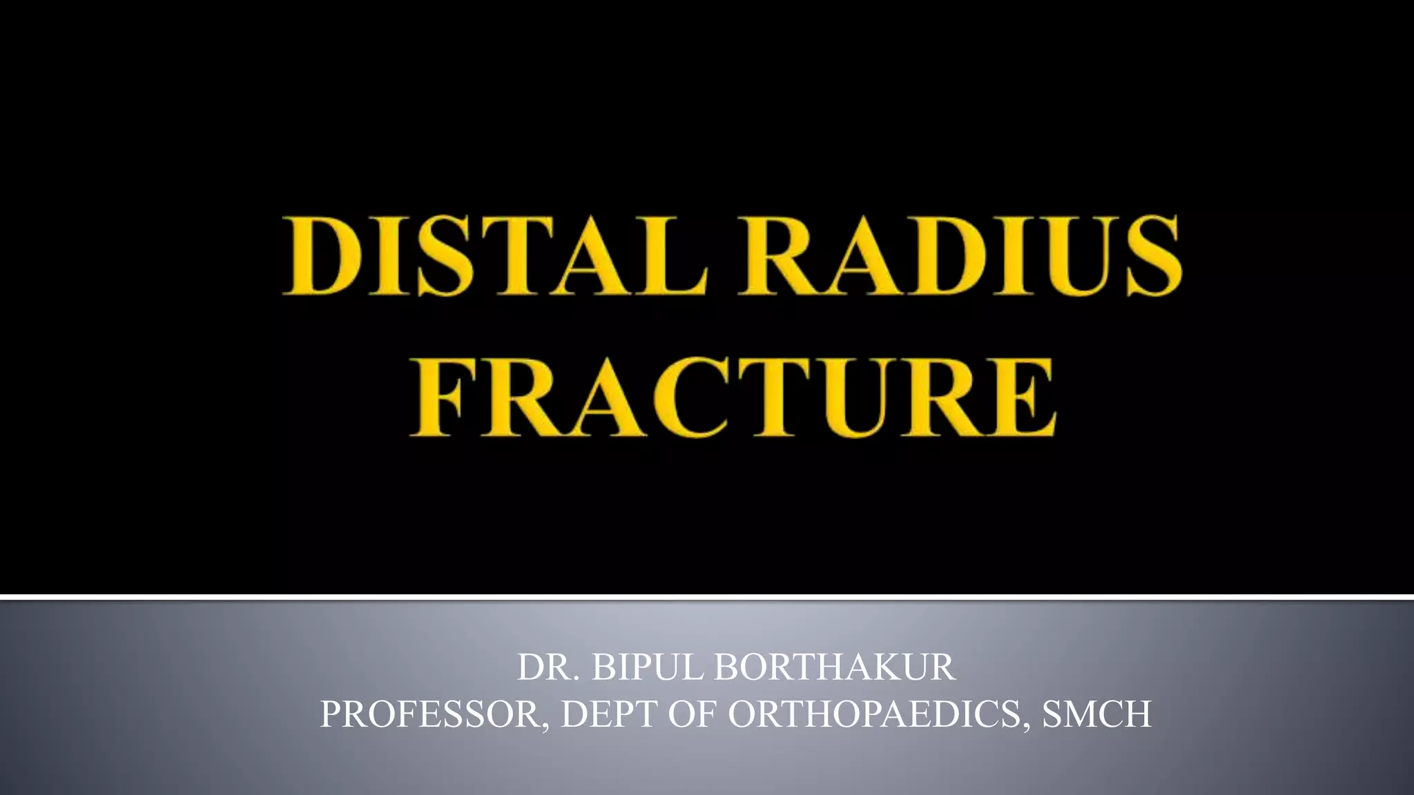Distal radius fracture | PPTX