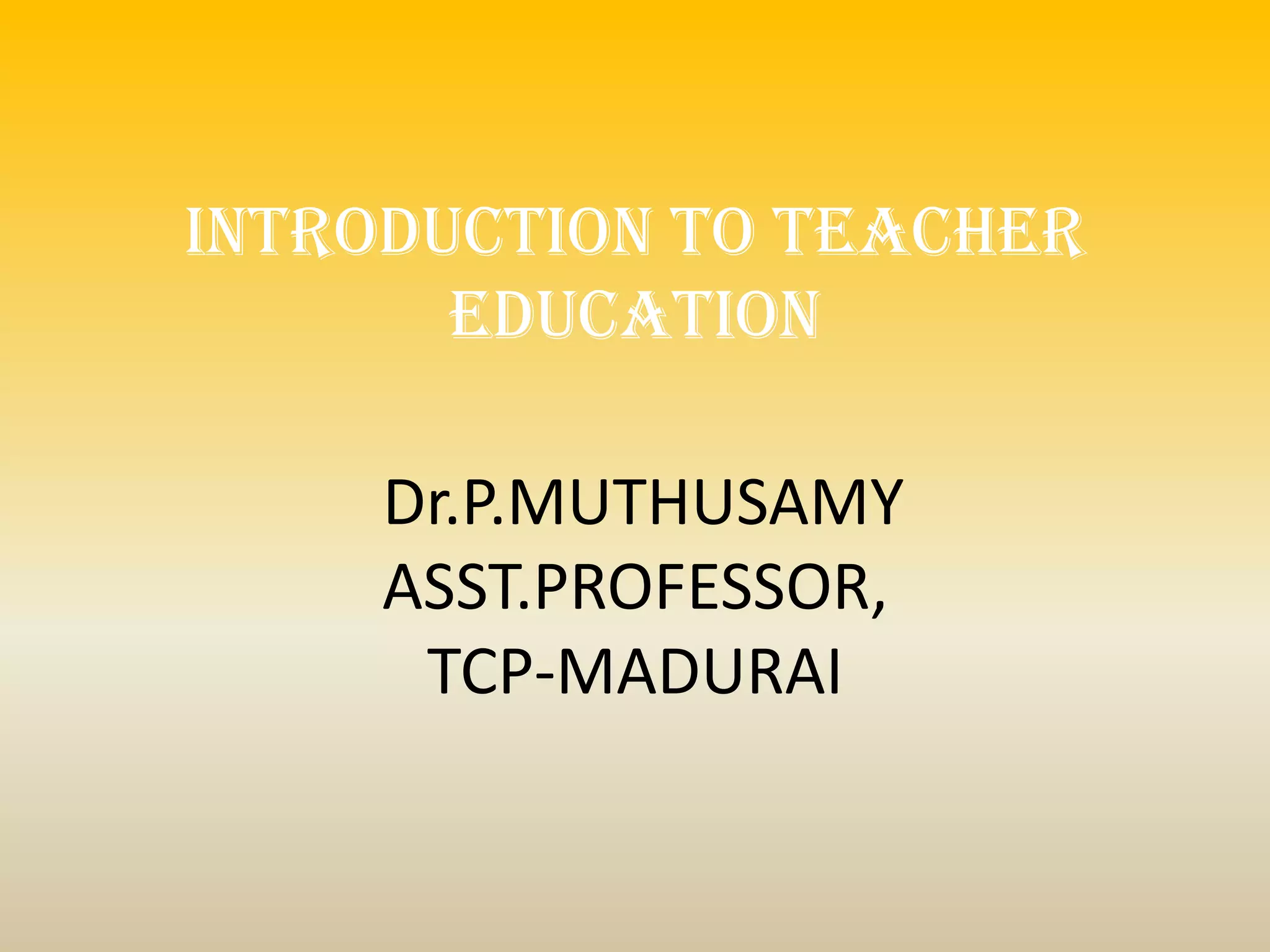 INTRODUCTION TO TEACHER EDUCATION | PDF