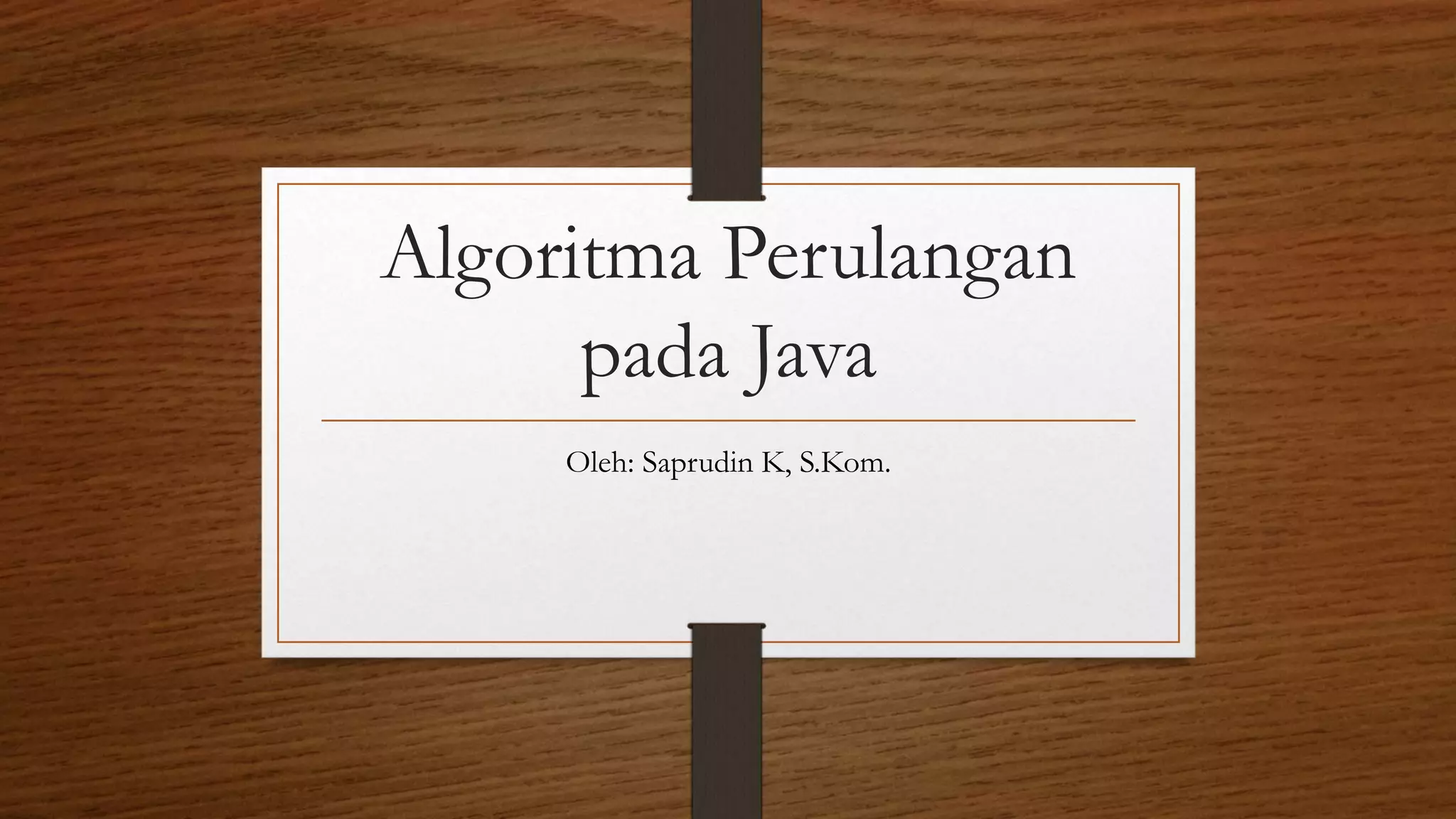 9. algoritma perulangan pada java | PPTX
