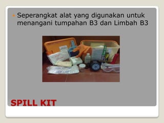 9. PENGGUNAAN SPILL KITS.pptx