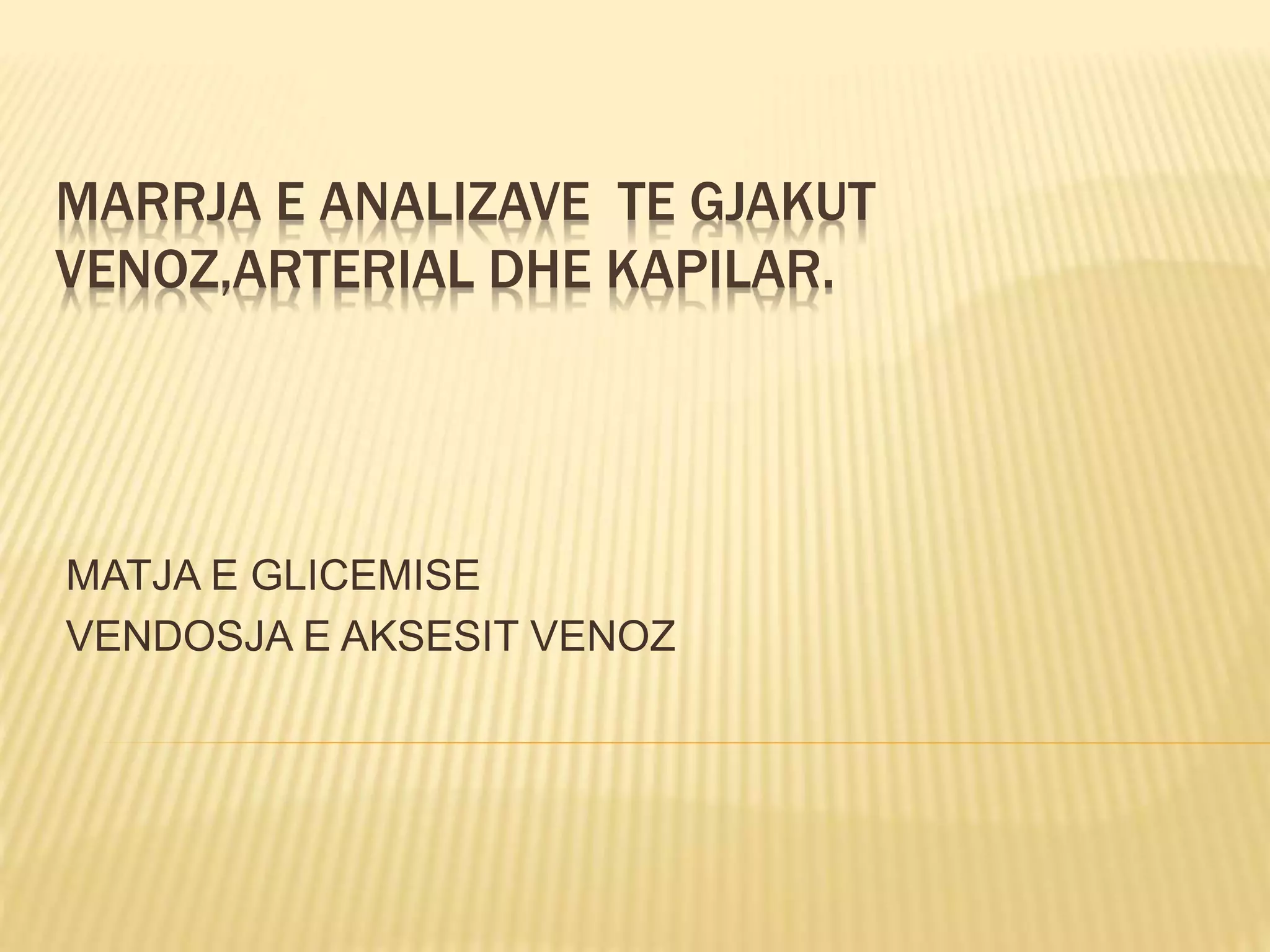 MARRJA E ANALIZAVE TE GJAKUT VENOZ,ARTERIAL DHE KAPILAR.pptx