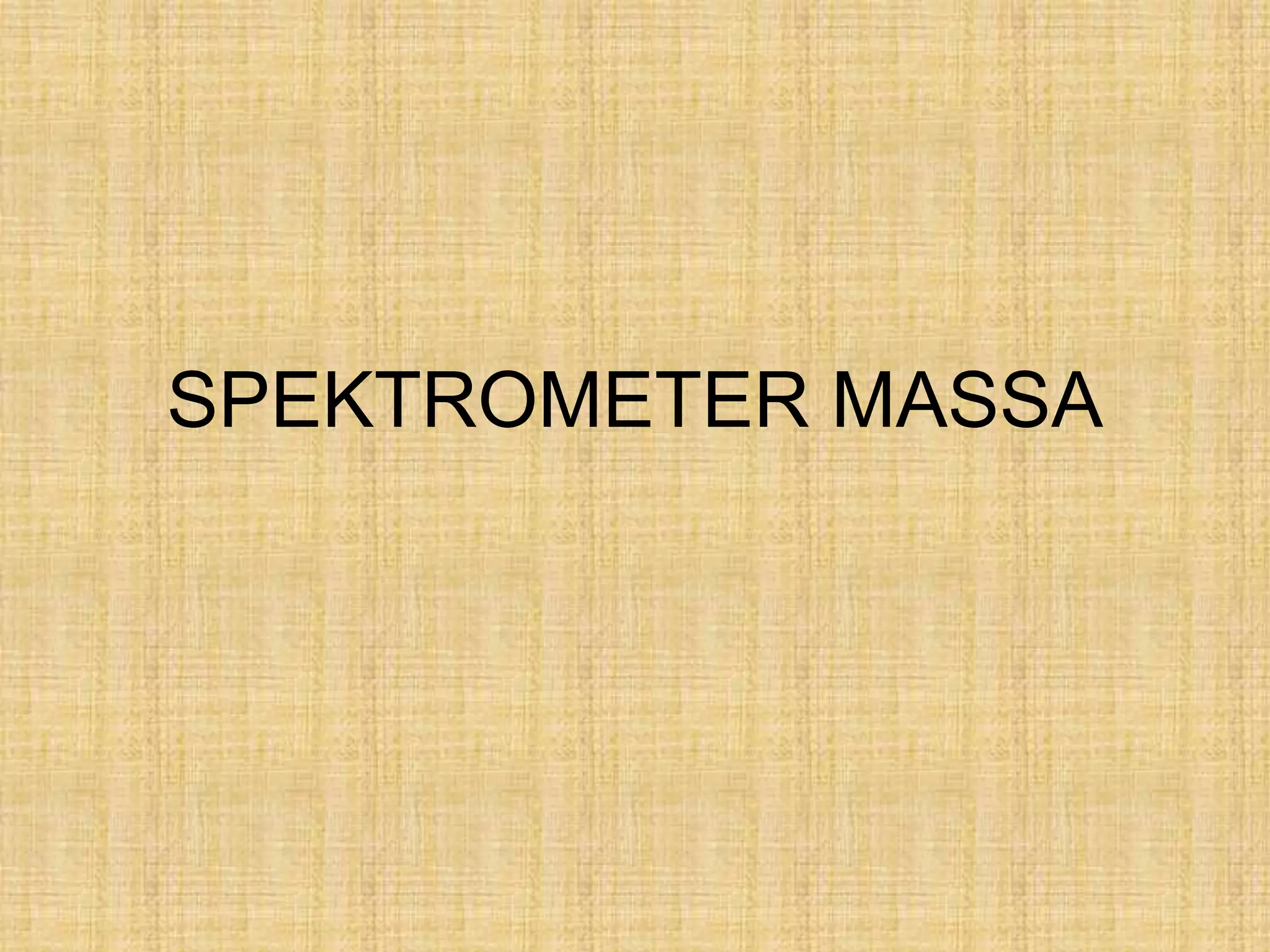 SPEKTROMETER MASSA.ppt