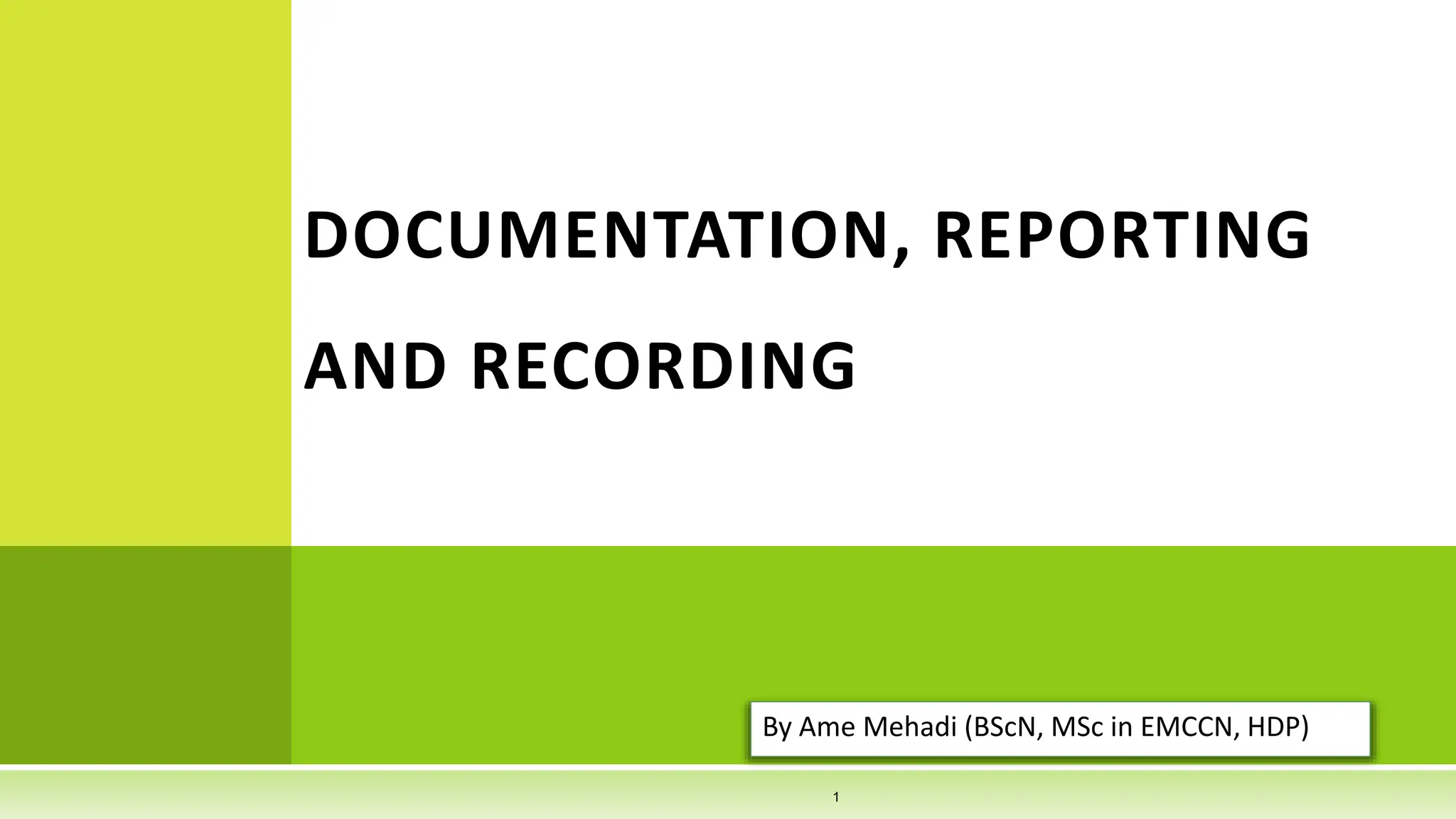 9. Documentation, Recording and Reporting.pptx