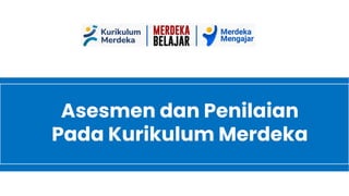 9. Asesmen-Dan-Penilaian-Pada-Kurikulum-Merdeka.pptx