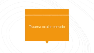 9. Glaucoma por Trauma Ocular.pptx OFTALMOLOGIA GLAUCOMA | PPTX
