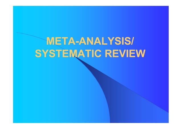 9. Meta-analysis Systematic Review summary view.pptx 9. Meta-analysis Systematic Review summary view.pptx
