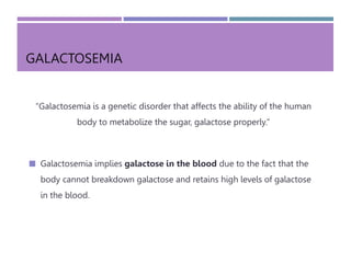 GALACTOSEMIA - ITS NUTRITIONAL MANAGEMENT | PPTX