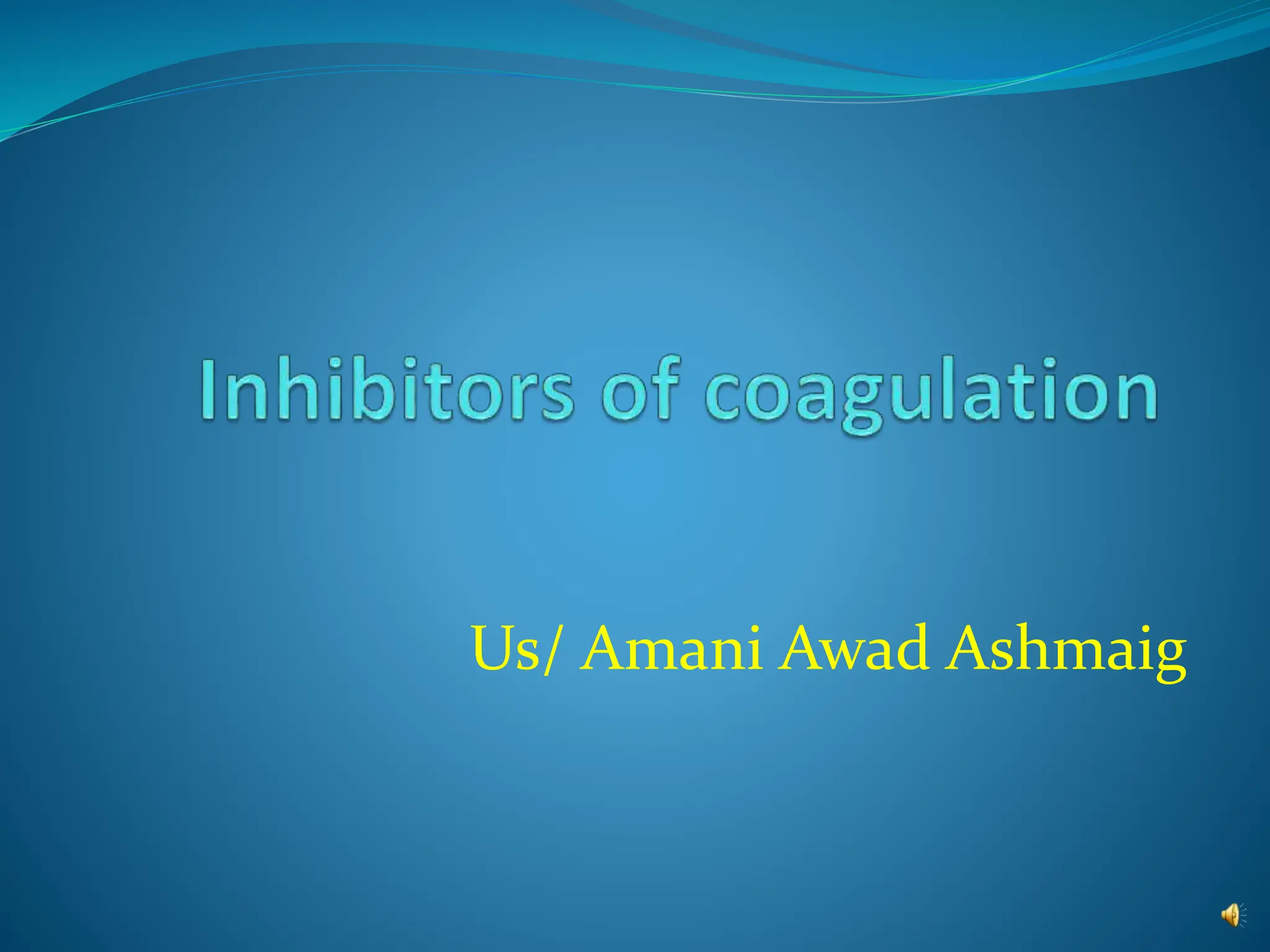 9. inhitor of coagulation blood hemostasis.pptx