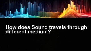 Grade_8. Sound Propagation_Parts of the Ear.pptx