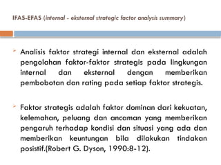 Analisis Matrik SWOT IFAS EFAS dan SPACE | PPTX