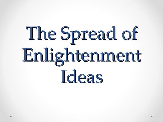 9.9 The Spread of Enlightenment Ideas.ppt