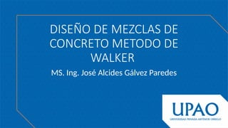 9.2.-DISEÑO DE MEZCLAS DE CONCRETO METODO DE WALKER.pptx