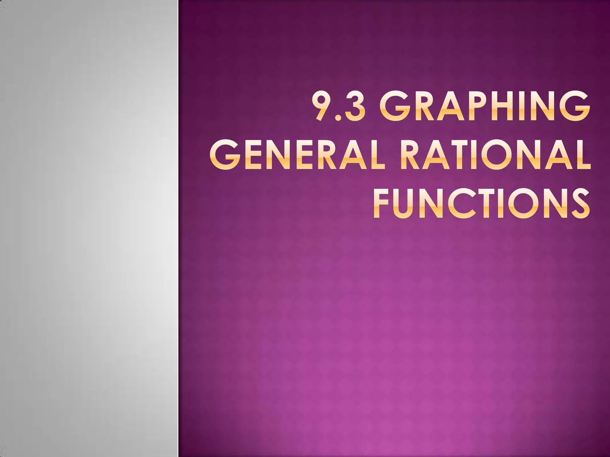 9.3 graphing general rational functions | PPT